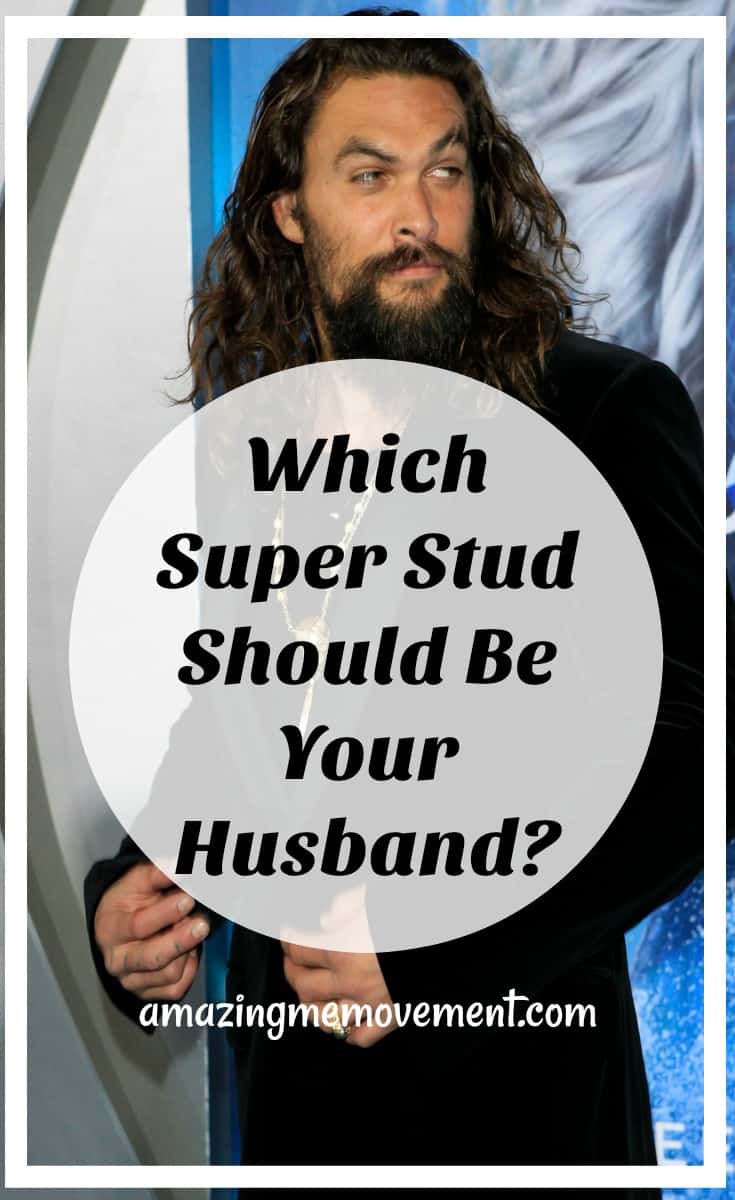 Which Stud Should Be Your Husband? Find Out Now