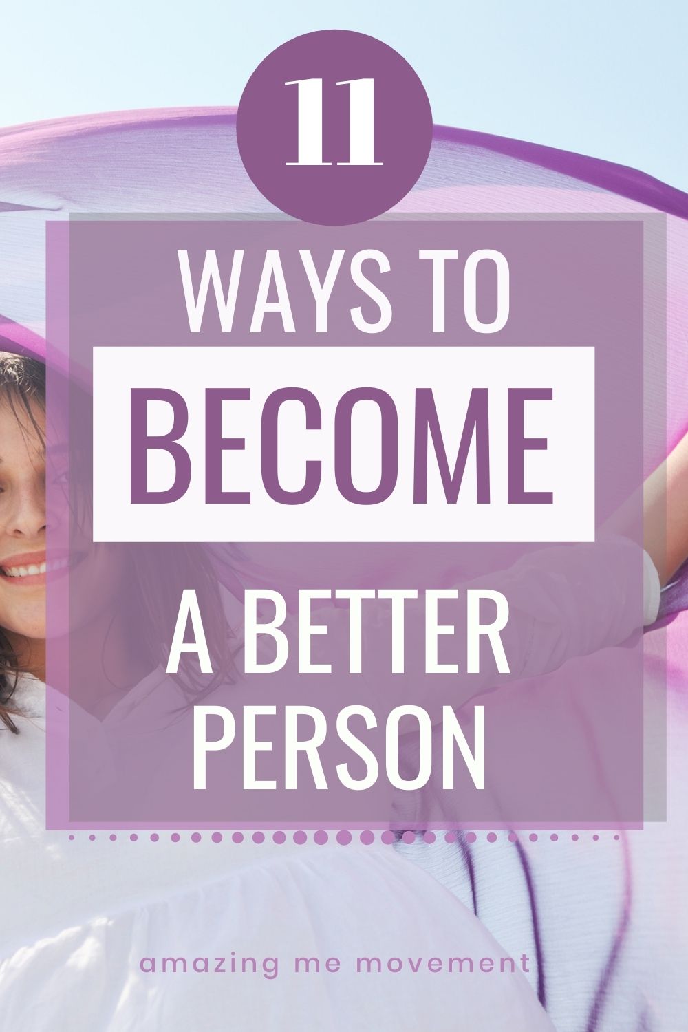 11 Tips on Becoming A Better Person: Things You Can Do Right Now