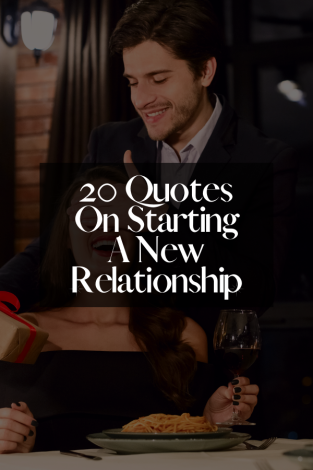 Quotes On Starting A New Relationship: A Romantic Collection ⋆