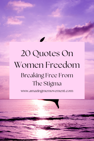 20 Quotes On Women Freedom: Breaking Free From The Stigma ⋆